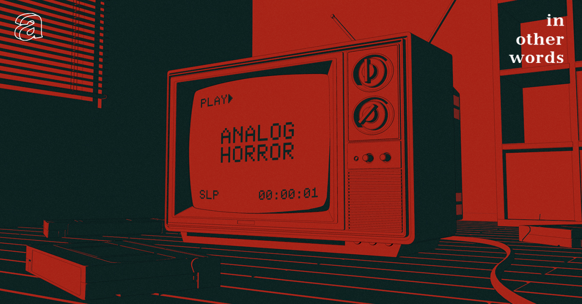 Analog Horror วีดีโอแนวสยองขวัญชวนหลอนประกอบสร้างจากฟุตเตจยุคม้วนวีดีโอ